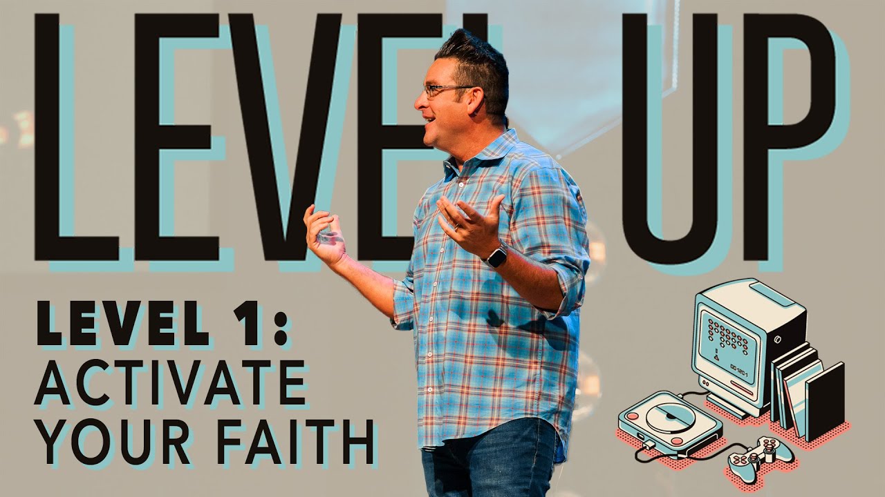 Level Up | Part 1: Activate Your Faith - YouTube