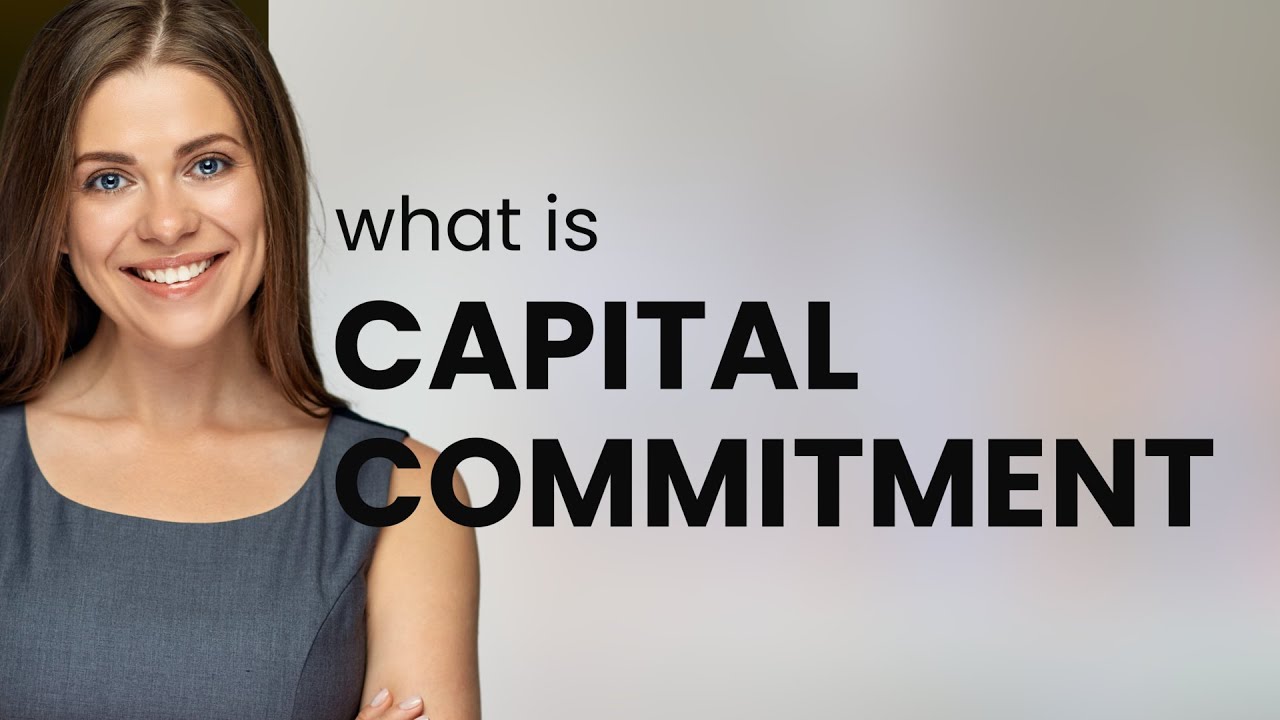 Unlocking the Secrets of "Capital Commitment" - YouTube
