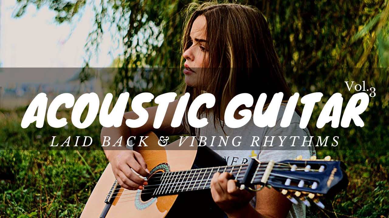 Acoustic Guitar Music | laid back & vibing rhythms for study & chill ...