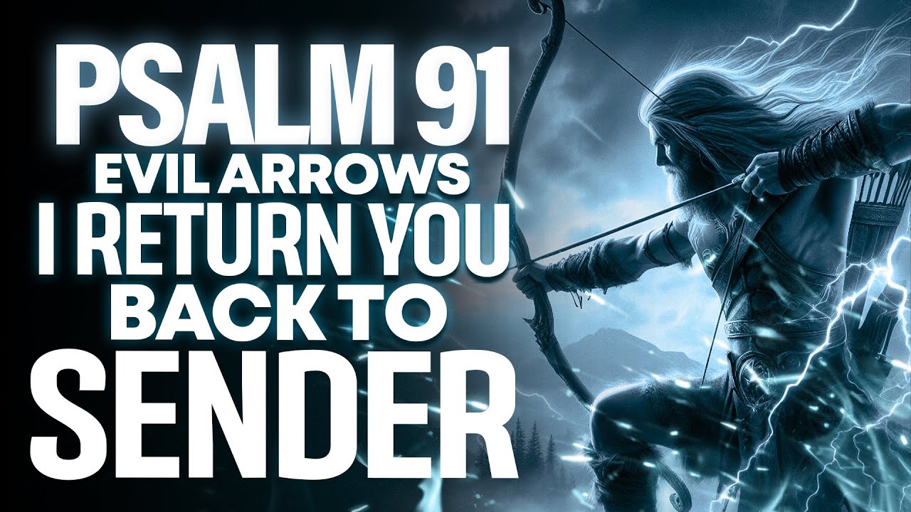 Return Evil Arrows Back To Sender Psalms 91 prayer of protection ...