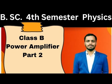 Class B Power Amplifier || Part 2 || BSc Physics, Electronics and Polytechnic #ddu - YouTube