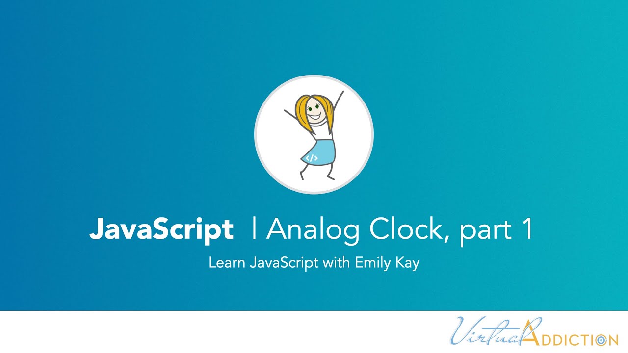 Javascript Deconstruct And Build An Analog Clock Part 1 Of 4 Youtube
