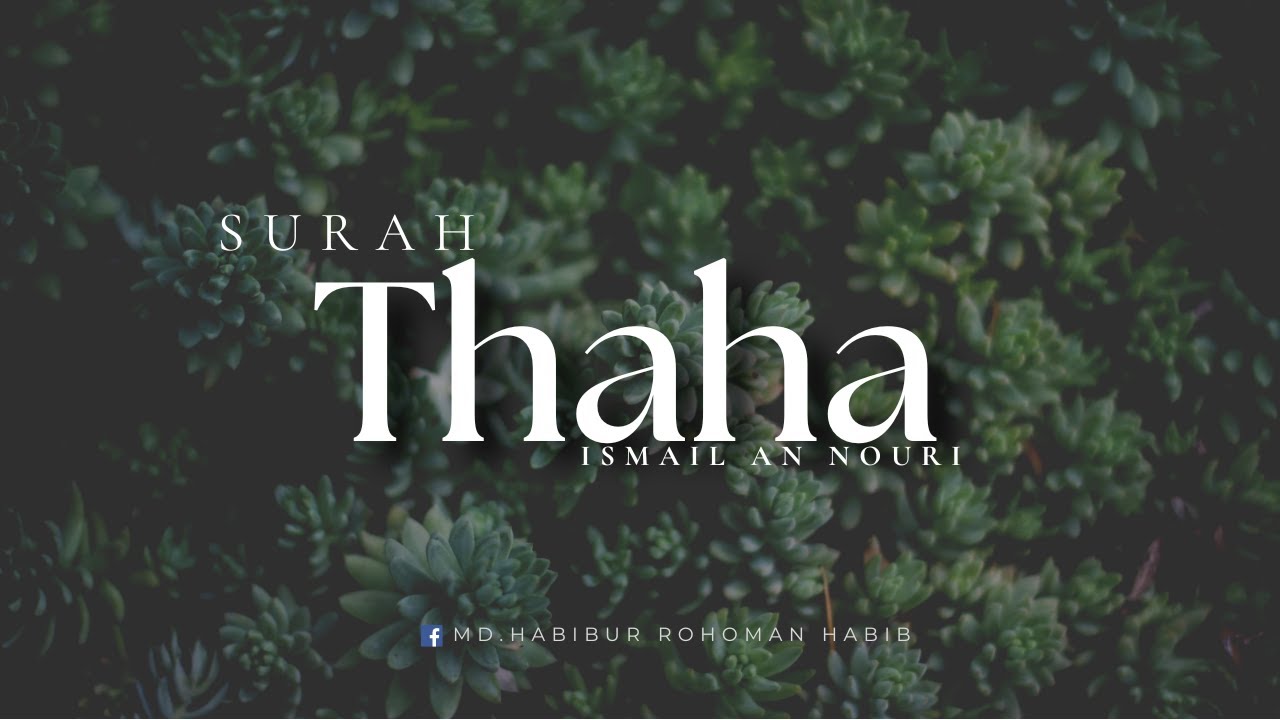 Most beautiful recitation of Surah Thaha | Ismail An Nouri - YouTube