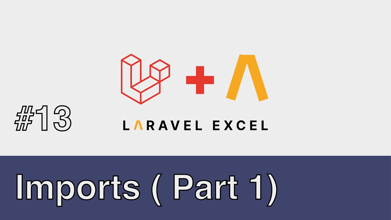 #13 - Laravel Excel - Imports ( Part 1 ) - YouTube
