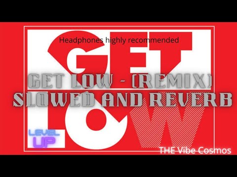GET LOW - (REMIX) SLOWED AND REVERB BY THE VIBE - YouTube
