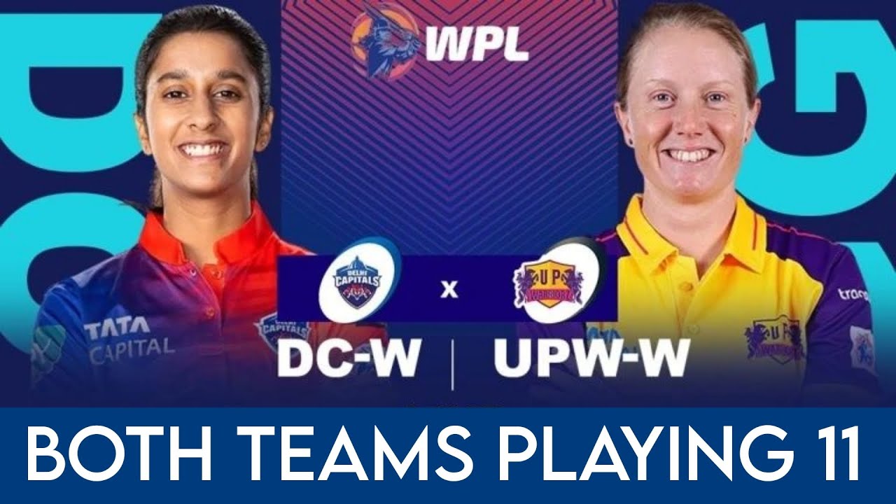 WOMEN IPL 2023 UP WARRIORZ AND DELHI CAPITALS BOTH TEAMS PLAYING 11 ...