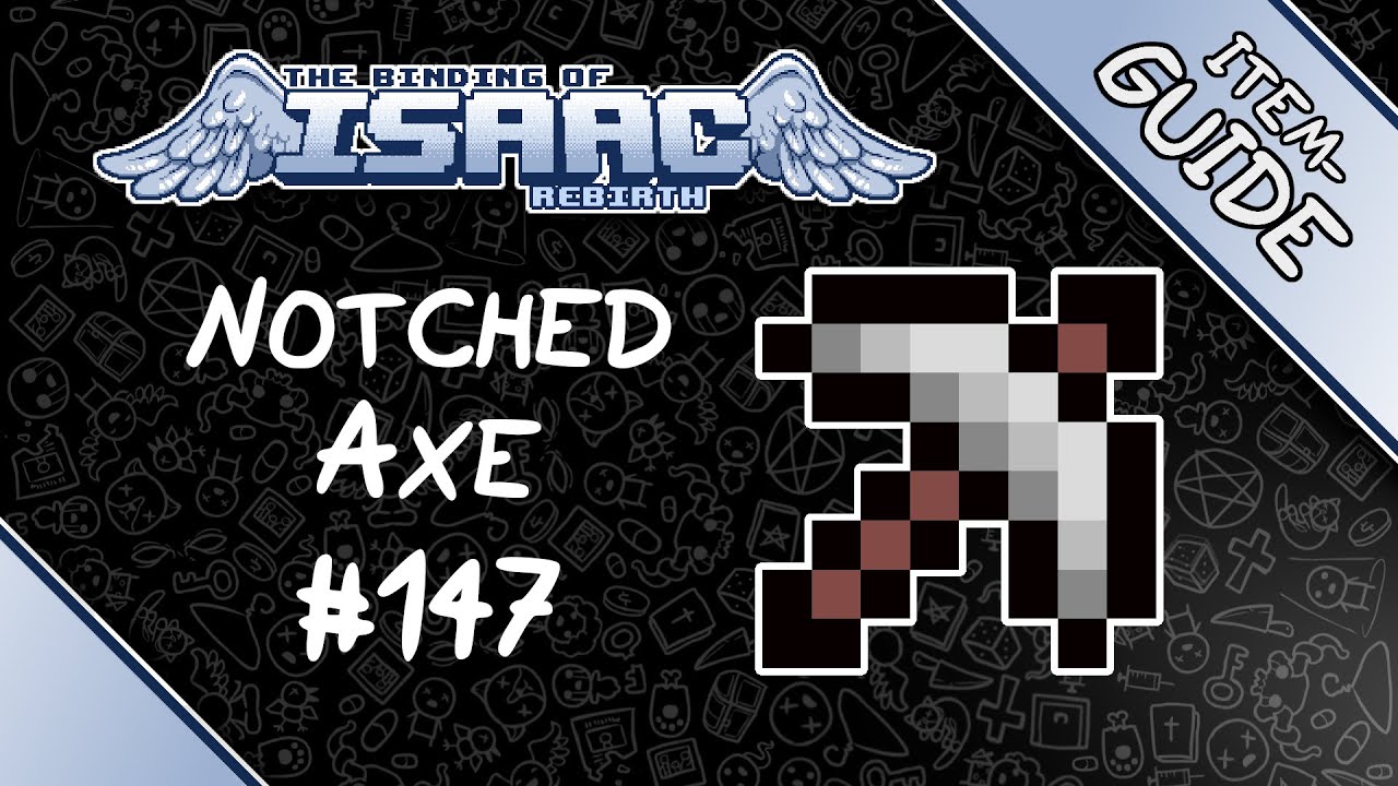 Notched Axe - Item Guide - The Binding of Isaac: Rebirth - YouTube