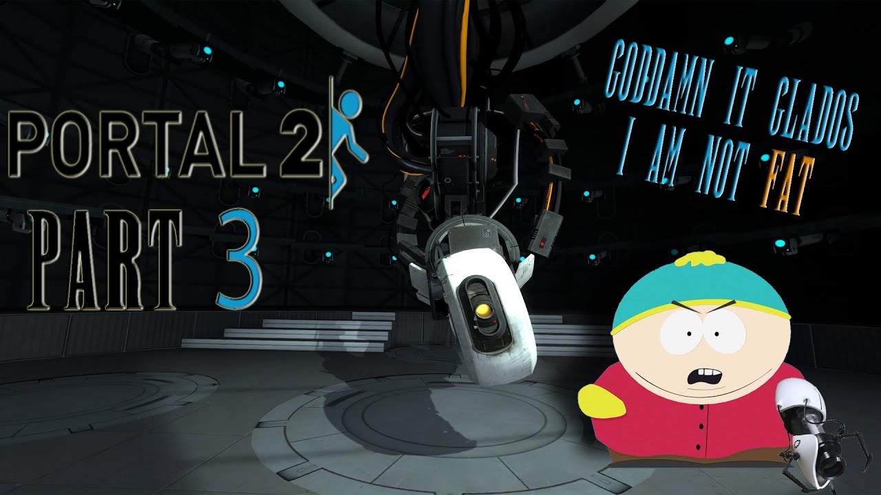 I'M NOT FAT, I'M BIG BONED GLADOS! [Portal 2 Part 3 - Let's Play] - YouTube