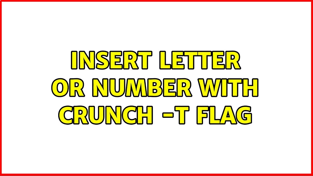 Insert letter or number with crunch -t flag - YouTube