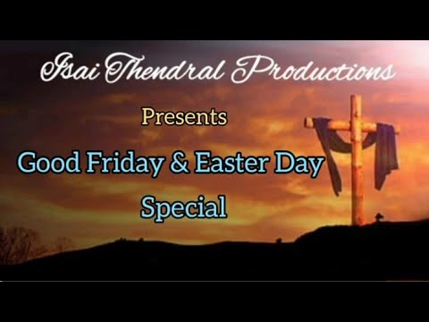 Good Friday & Easter Day Special by Isai Thendral Productions - YouTube