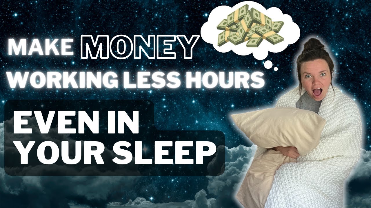 Make Money Working Less Hours Even While Your Sleep! PART ONE - YouTube