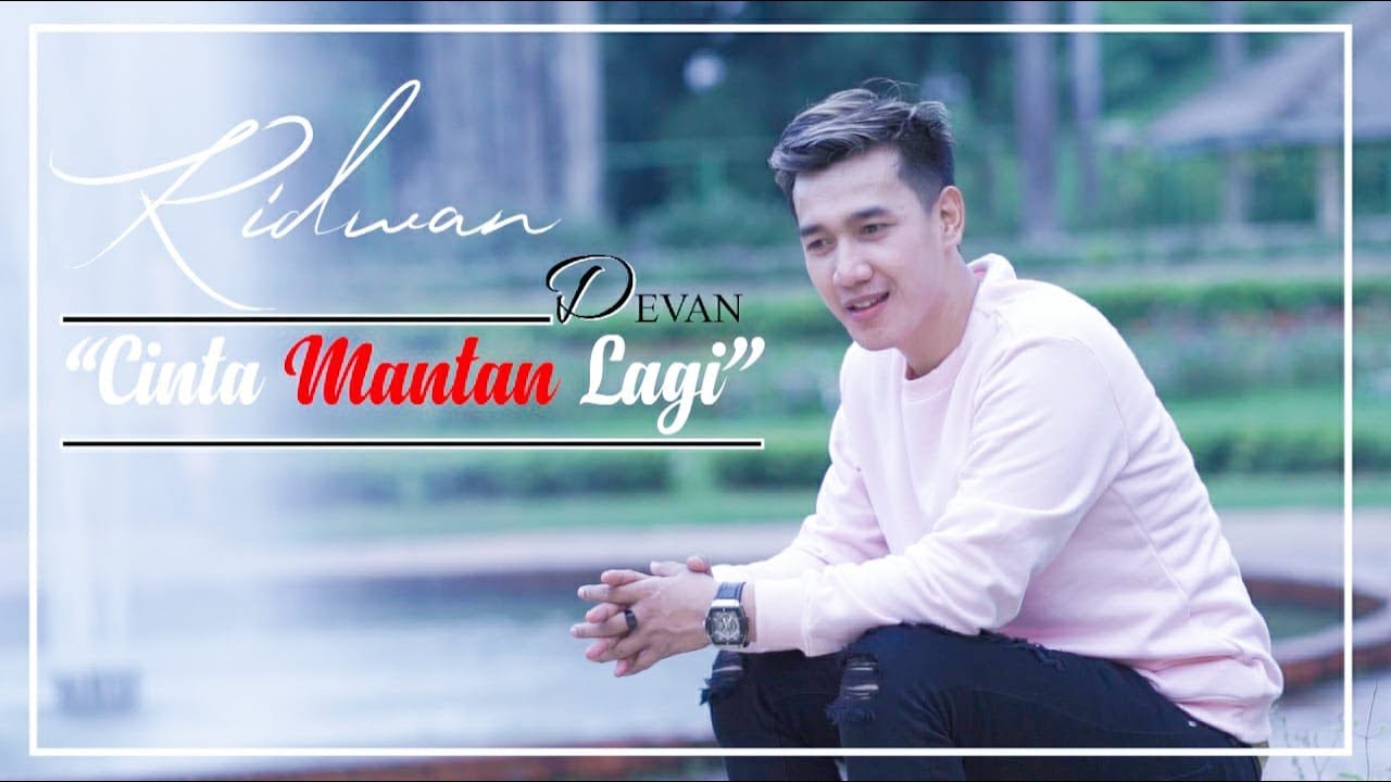 Ridwan Devan - Cinta Mantan Lagi || [Official Music Video] - YouTube