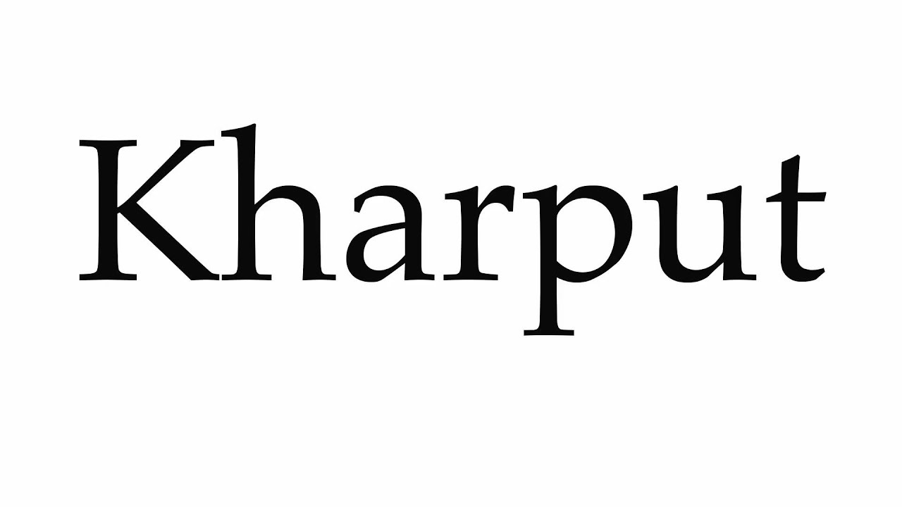 How to Pronounce Kharput - YouTube