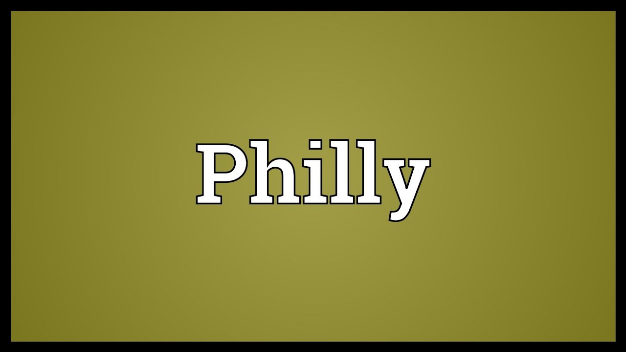 Philly Meaning - YouTube