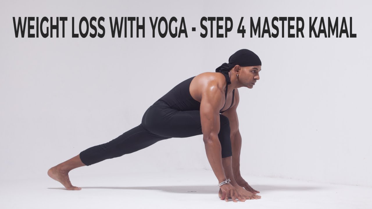 WEIGHT LOSS WITH YOGA-STEP 4 WITH MASTER KAMAL - YouTube
