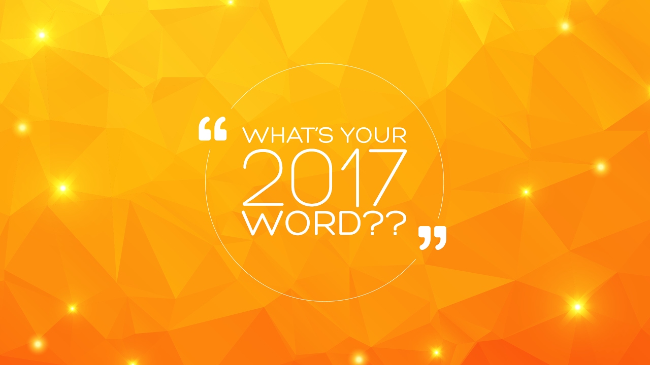 What's your 2017 Word? - YouTube