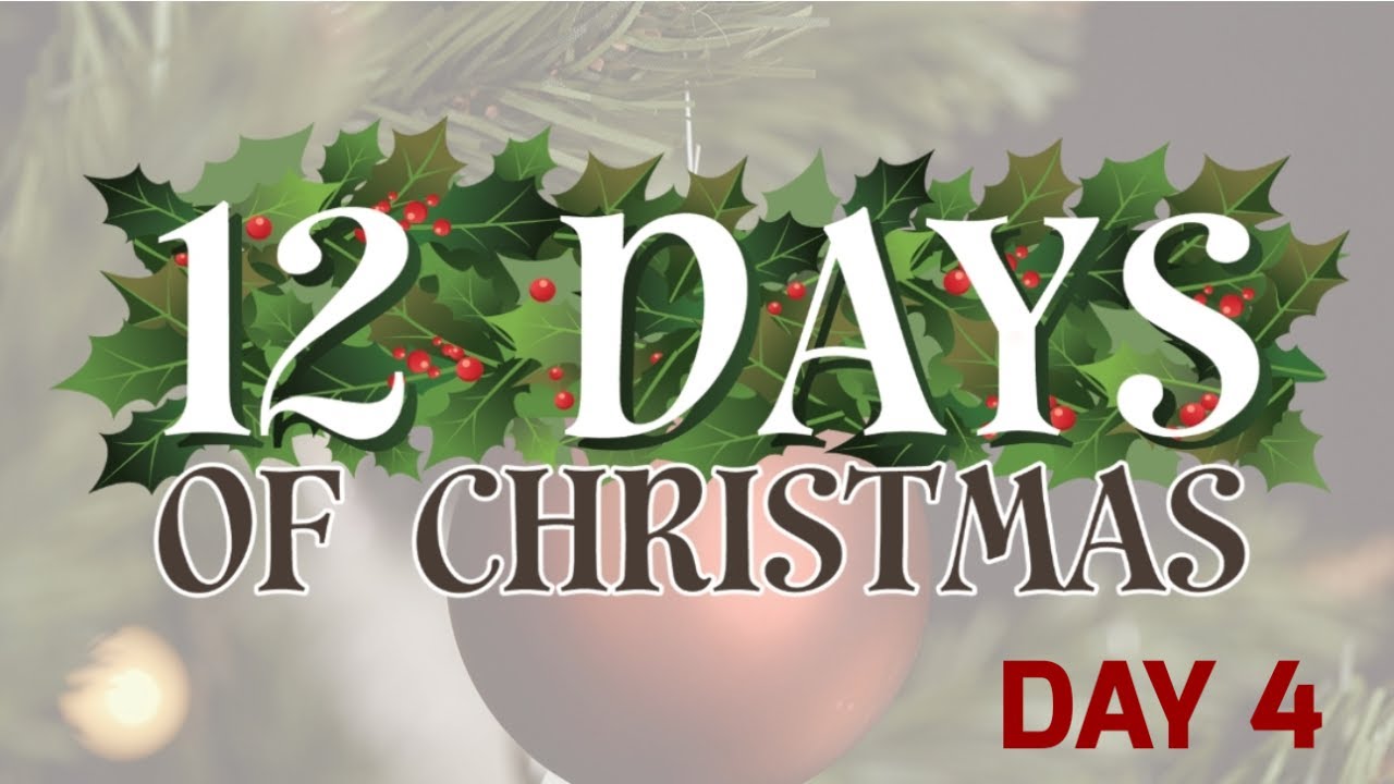 The 12 Days of Christmas Day 4 - YouTube