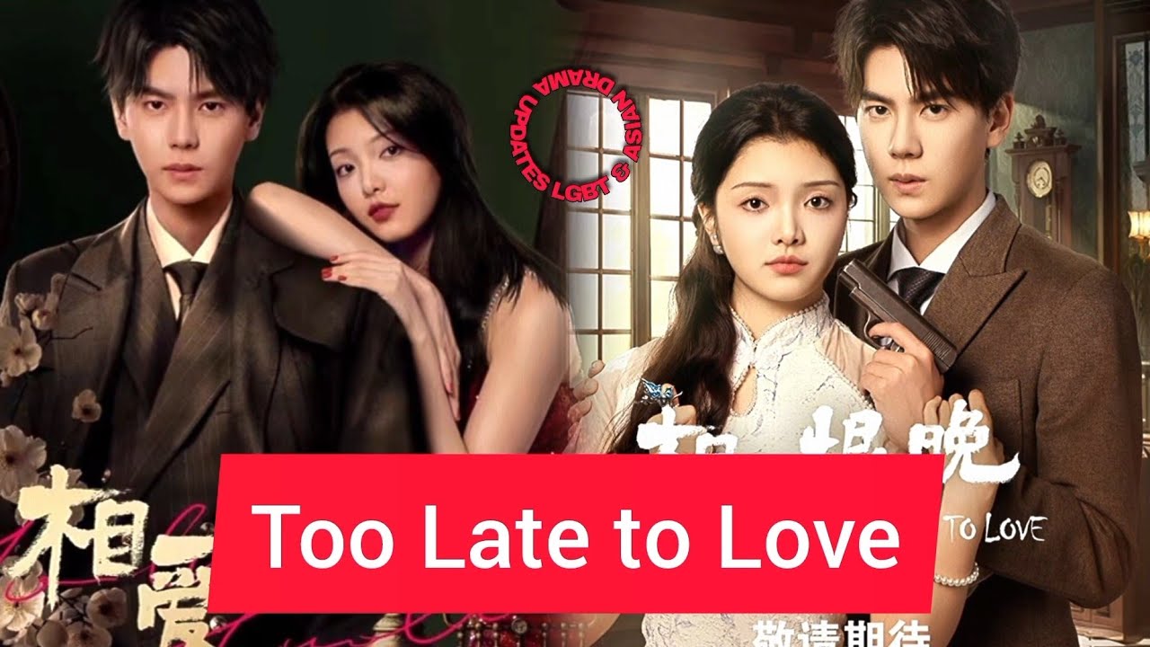 "Too Late to Love" Chinese Drama Cast, Age, Synopsis & Air Date - YouTube