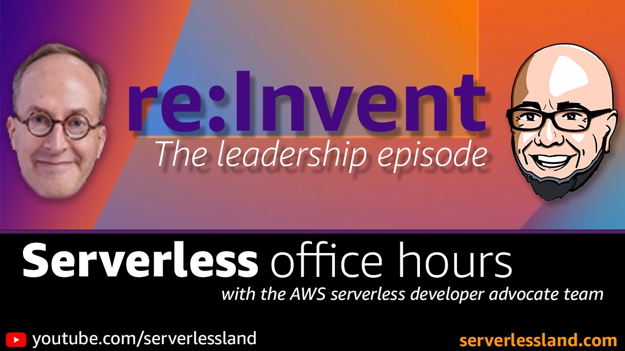 Serverless leadership @ re:Invent | Serverless Office Hours - YouTube