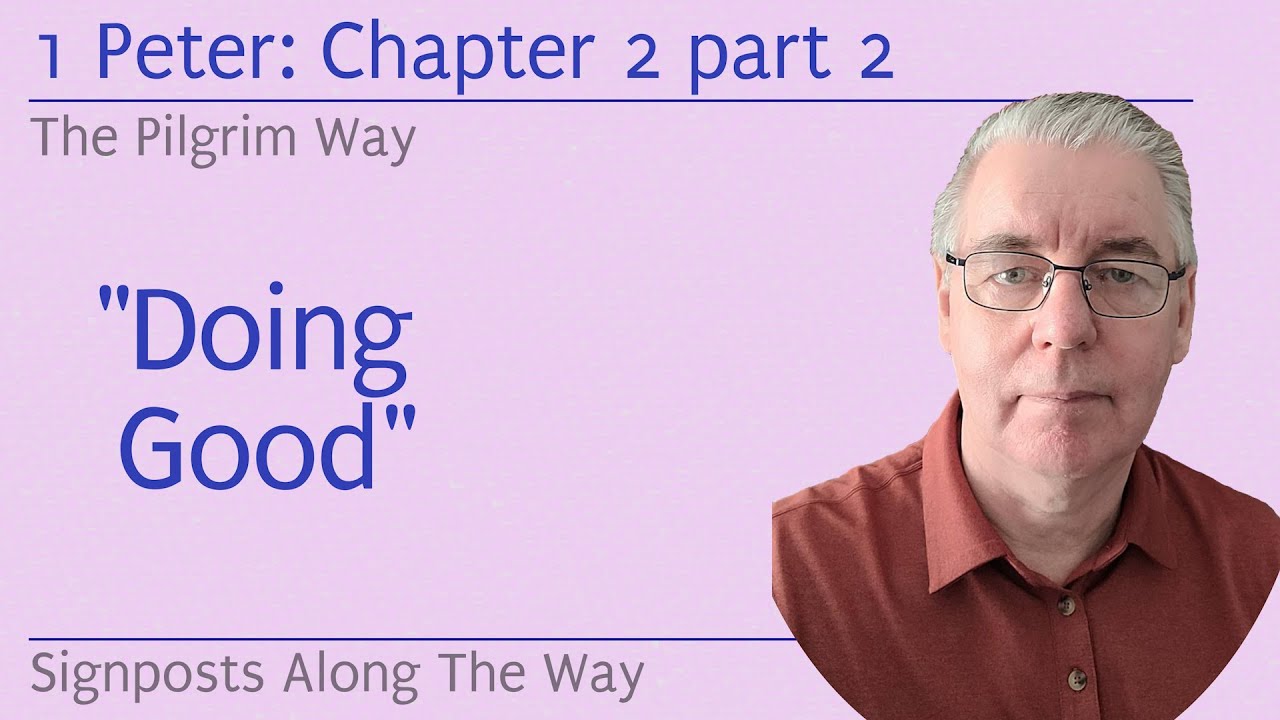 1 Peter: Chapter 2 Part 2: "Doing Good" - YouTube