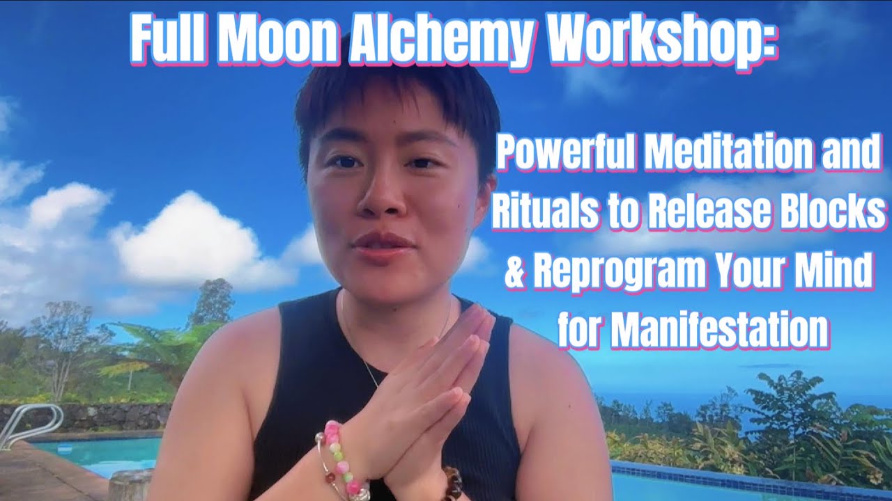 Full Moon Alchemy Workshop:Meditation& Ritual to Release Blocks ...