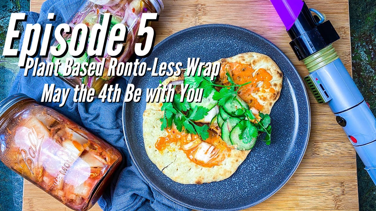 Plant Based Ronto-Less Wrap Recipe| Star Wars Day Episode 5 of the ...