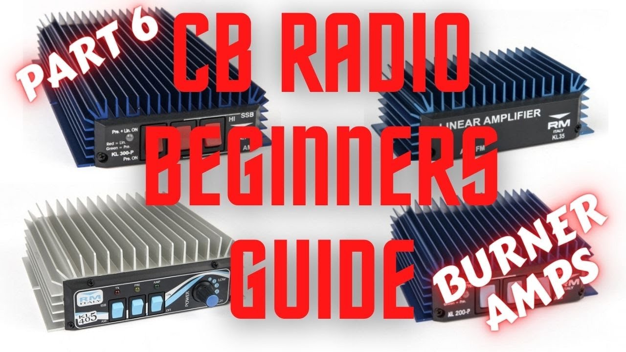 CB Radio Beginners Guide Part 6 CB LINEAR AMPLIFIERS BURNERS YouTube CB Radio Beginners Guide Part 6 CB LINEAR AMPLIFIERS BURNERS YouTube