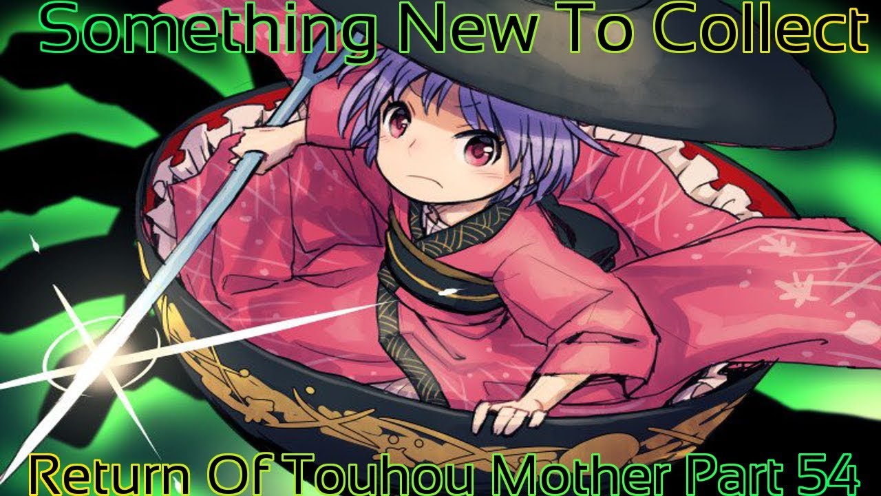 Return Of Touhou Mother Part 54 (Something New To Collect) - YouTube
