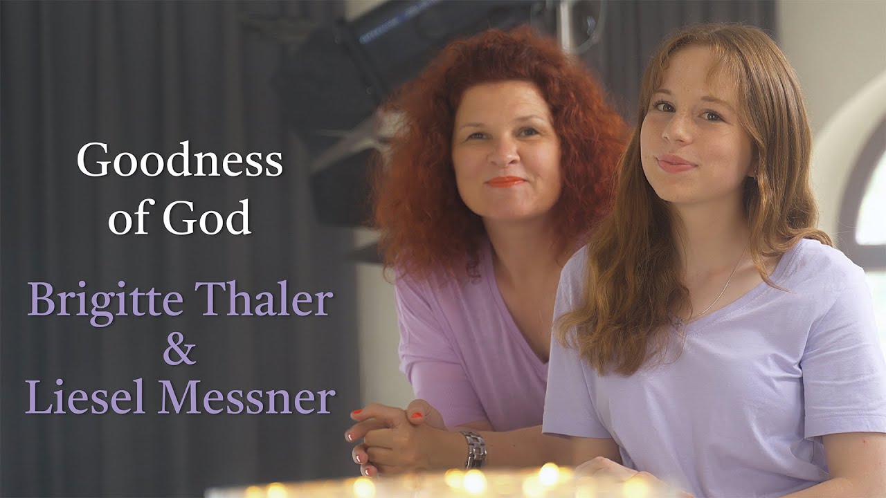 Goodness of God – Brigitte Thaler & Liesel Messner - YouTube
