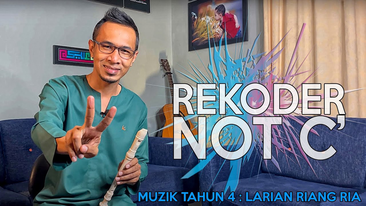 PENJARIAN REKODER NOT C’ - LARIAN RIANG RIA (MUZIK TAHUN 4) - YouTube