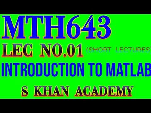 Mth643 lec#1 Introduction to MATLAB.How we use MATLAB.|S KHAN ACADEMY| - YouTube