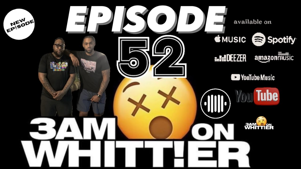 3AM ON WHITTIER - EPISODE 52 “SURVIVING DIDDY PT 2? (THE PARTY PARTIES ...