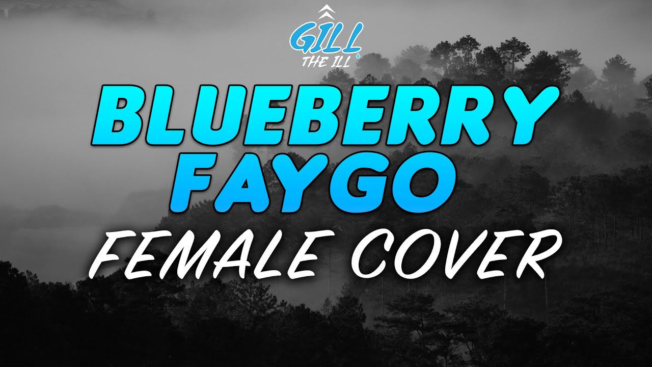 Blueberry Faygo (Female Cover) - Lil Mosey By Gill The iLL - YouTube