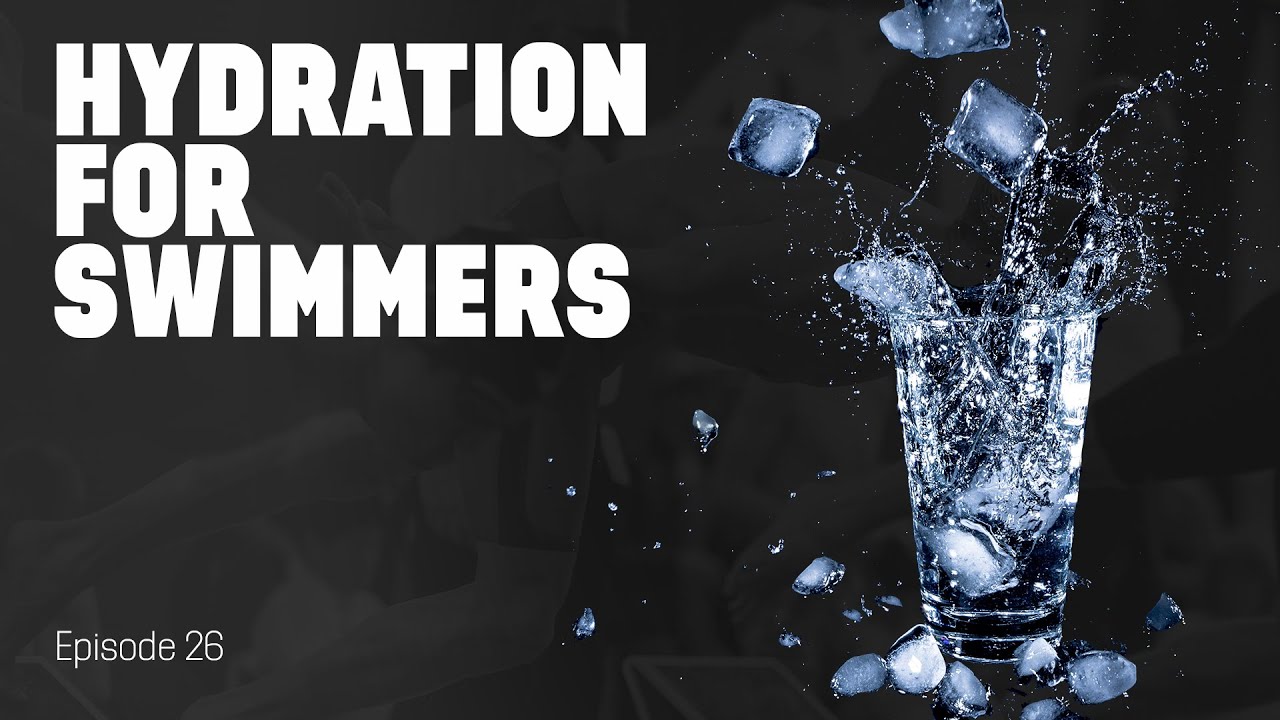 Hydration for Swimmers: Episode 26 - YouTube