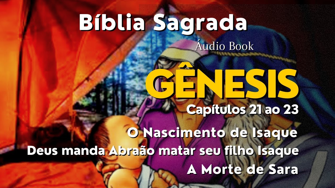 Gênesis - O Nascimento de Isaque | CAPÍTULOS 21 ao 23 | Bíblia Sagrada ...