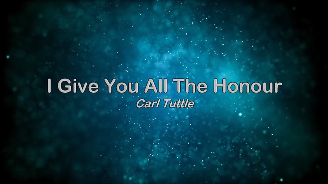 I Give You All The Honour - YouTube