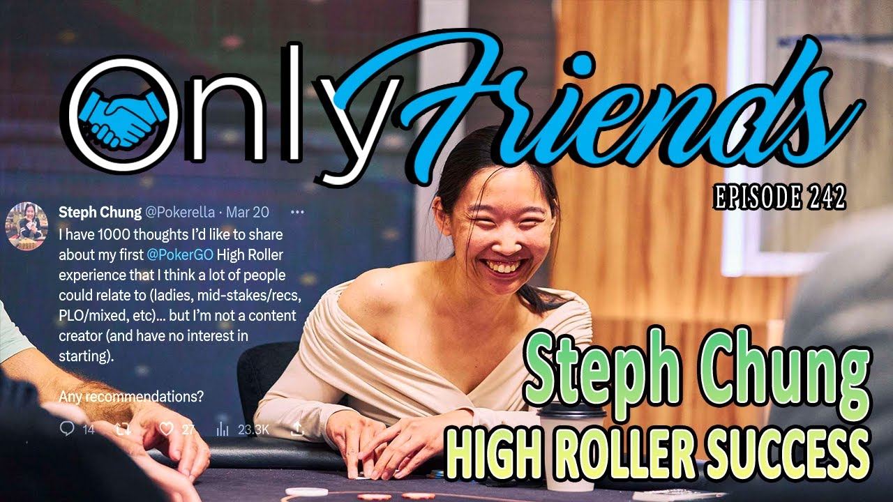 The Great Game of PLO & @pokergo Tour Success w/Steph Chung | Only Friends Pod Ep 242 | w/Berkey ...