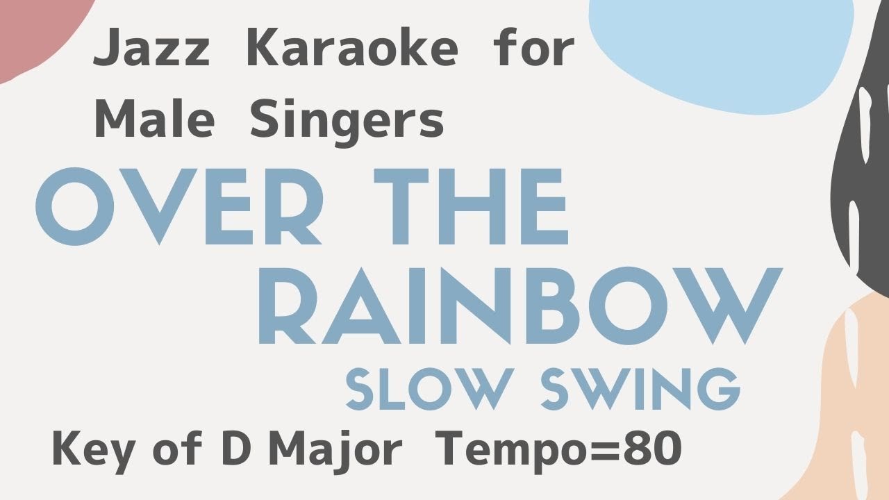 Over the rainbow [sing along background JAZZ KARAOKE music] for male ...