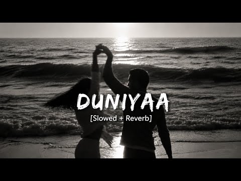 Duniyaa (Slowed + Reverb) | Dhvani Bhanushali | Bollywood Songs | Hindi song | New song | srlofi67 
