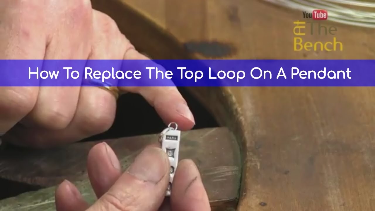 How To Replace The Top Loop On A Pendant - Making And Repairing You Own ...