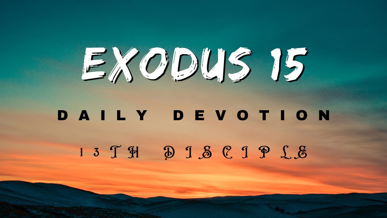 Day 65┃Exodus 15┃13th Disciple - YouTube