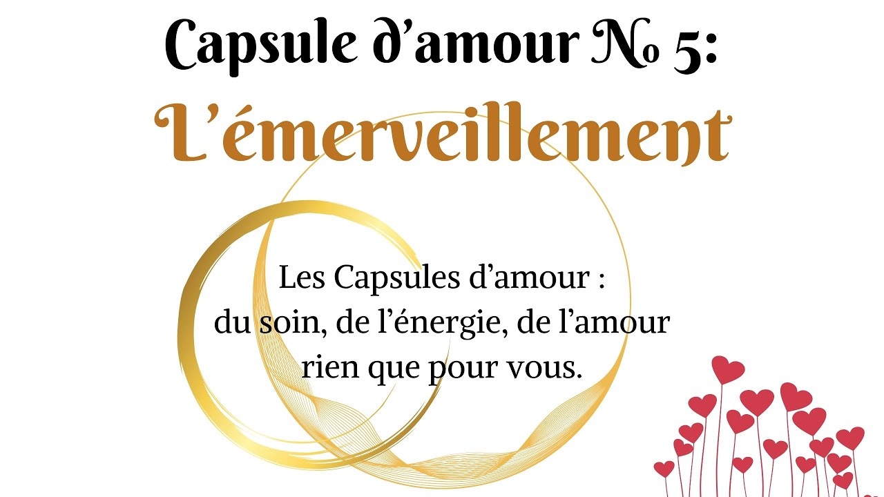 Capsule d'Amour numéro 5 : l'Émerveillement #émerveillement # ...