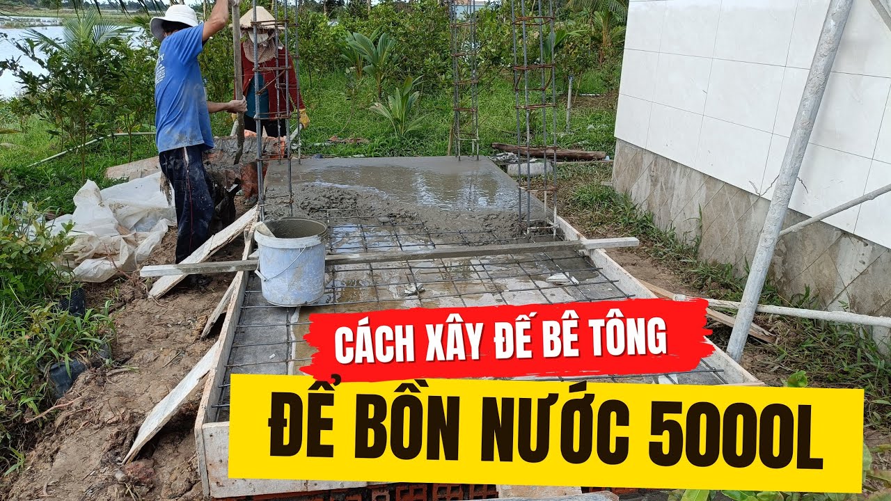 Cách xây đế bê tông để bồn nước 5000 lít không bị lún | Concrete for ...