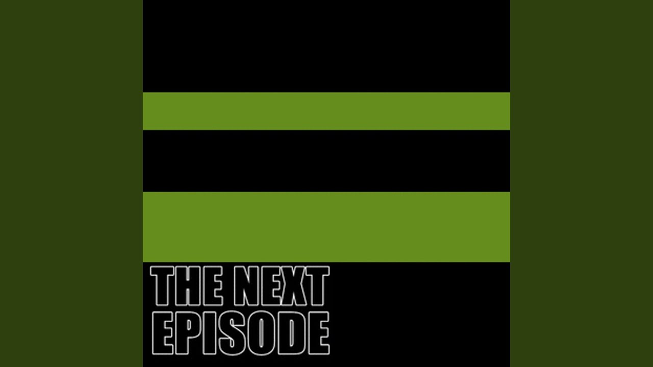 The Next Episode - YouTube