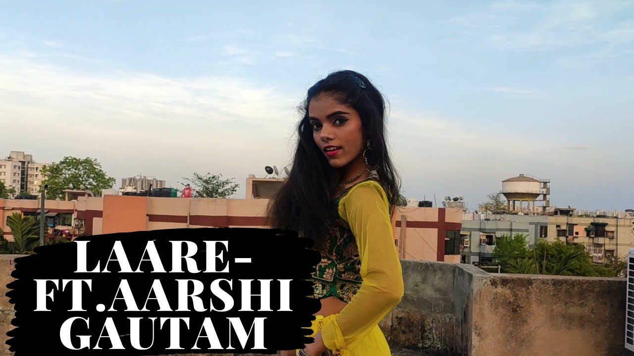 LAARE - Ft. Aarshi Gautam || Maninder Buttar || Sargun Mehta || Dance ...