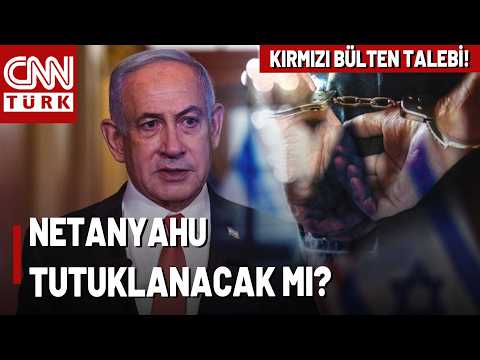 Netanyahu İçin Talep Edilen Kırmızı Bülten Ne? Netanyahu Tutuklanacak Mı?