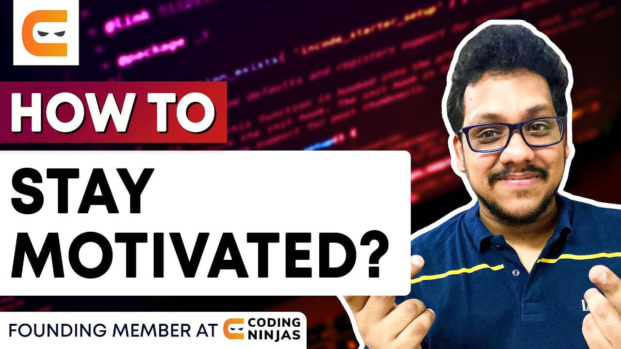 How To Stay MOTIVATED?| Motivational Video | Tips To Stay Motivated | Stay Motivated | Coding ...