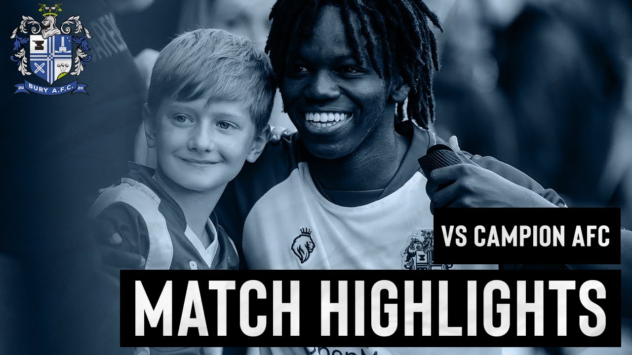 VS Campion AFC (H) 15 Aug 2021 | Match Highlights | Bury AFC - YouTube