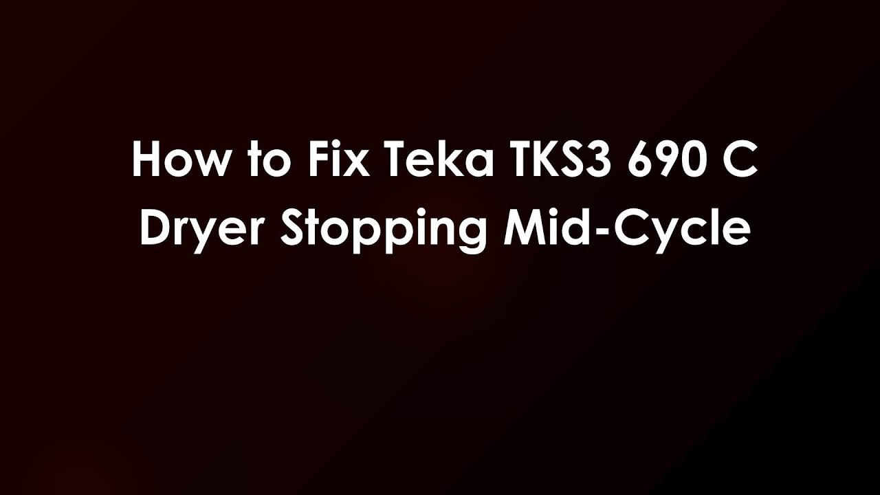 How to Fix Teka TKS3 690 C Dryer Stopping Mid-Cycle - YouTube