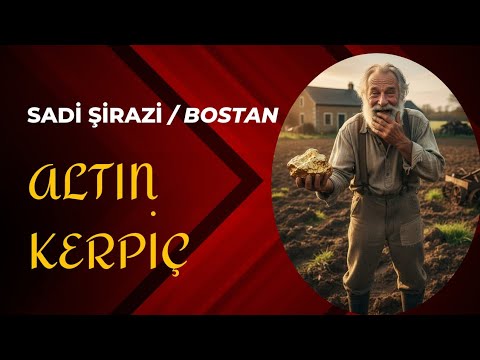 Sadi Şirazi/Bostan: Altın kerpiç hikayesi 